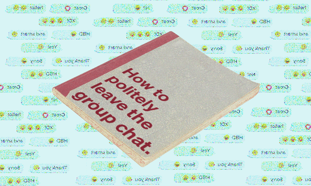 How to politely leave the group chat | The Spinoff